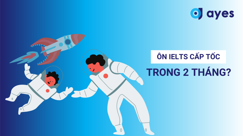 NÊN - KHÔNG NÊN THI IELTS VÀO THỜI ĐIỂM NÀO? - AYES English